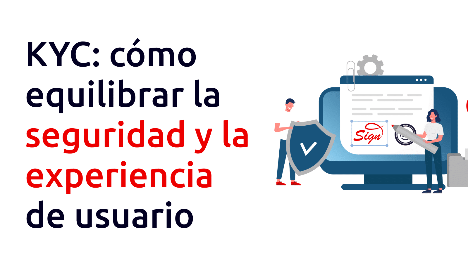 KYC: cómo equilibra la seguridad y la experiencia del usuario - SealSign